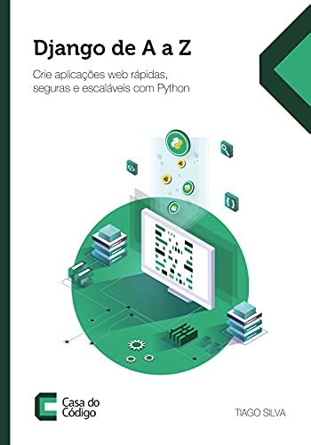 Django De A A Z Crie Aplicações Web Rápidas Seguras E Escaláveis Com