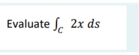 solved evaluate sc 2x ds