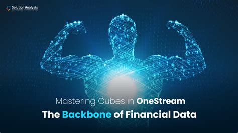 Mastering Cubes In Onestream The Backbone Of Financial Data