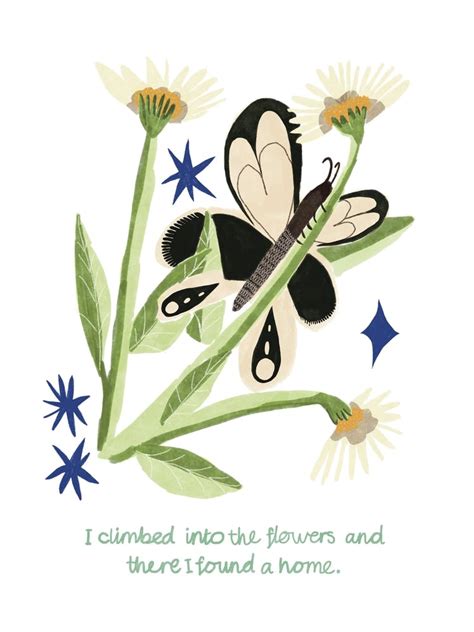 I Climbed Into The Flowers And There I Found A Home Art Print By