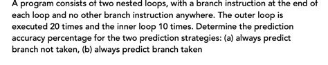 A Program Consists Of Two Nested Loops With A Branch Instruction At
