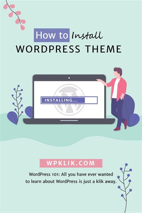 How To Install A Wordpress Theme Using Two Methods Wpklik Wordpress