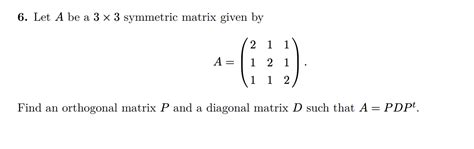 Solved 6 Let A Be A 3 X 3 Symmetric Matrix Given By 2 1 1 A