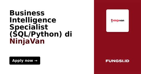 Business Intelligence Specialist Sql Python Di Ninjavan Fungsi Id
