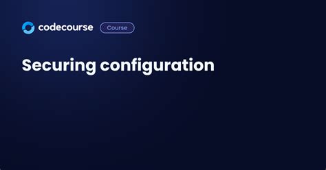 Securing Configuration