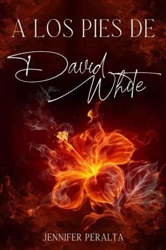 A Los Pies De David White Peralta Jennifer De Peralta Jenni