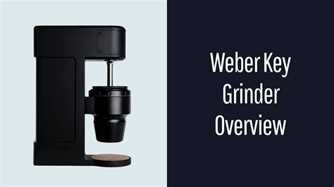 Weber Workshops The Key Coffee Grinder Clive Coffee