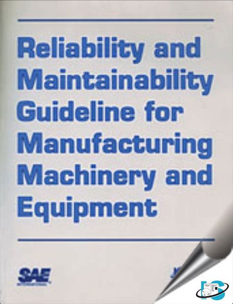 Reliability And Maintainability Guideline For Manufacturing Machinery And Equipment Sae