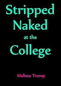 Stripped Naked At The College An Erotica Cfnm And Cmnf Book The