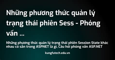 Những Phương Thức Quản Lý Trạng Thái Phiên Sess Phỏng Vấn Aspnet