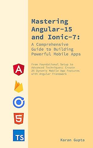 Mastering Angular And Ionic A Comprehensive Guide To Building Your First Powerful Mobile