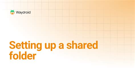 Setting Up A Shared Folder Waydroid