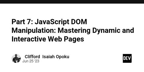 part 7 javascript dom manipulation mastering dynamic and interactive