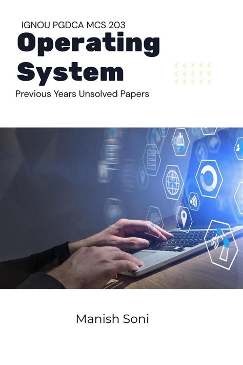 Ignou Pgdca Mcs 203 Operating System Previous Years Unsolved Papers By Manish Soni Ebook