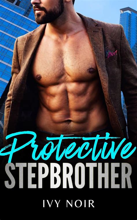 Amazon Com Protective Stepbrother An Enemies To Lovers Forbidden Love Workplace Alpha Male