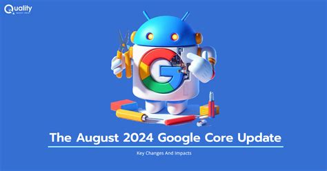 Navigating The August 2024 Google Core Update Key Changes And Business Impacts