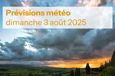 Météo Du Jeudi 14 Août 2025 Chaleur Persistante Et Soleil Généreux