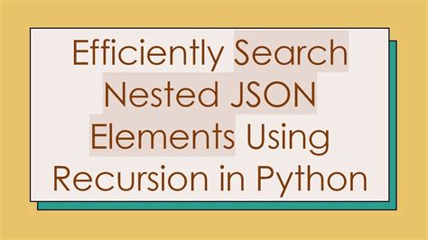 Efficiently Search Nested Json Elements Using Recursion In Python Youtube