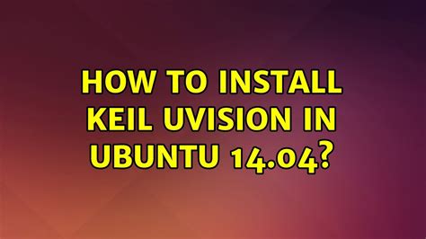 Ubuntu How To Install Keil Uvision In Ubuntu 14 04 Youtube