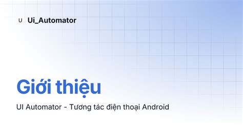 Giới Thiệu Uiautomator