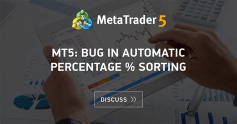 MT BUG In Automatic Percentage Sorting MT General MQL Programming Forum