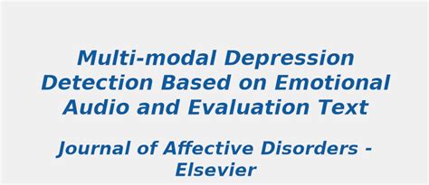 Multi Modal Depression Detection Based On Emotional Audio S Logix