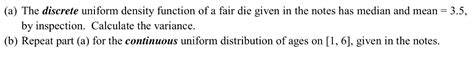 Solved A The Discrete Uniform Density Function Of A Fair