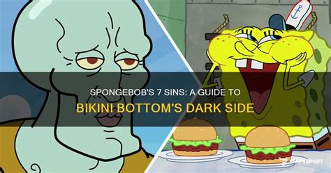 Spongebobs 7 Sins A Guide To Bikini Bottoms Dark Side Shunspirit