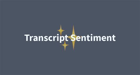 Transcript Sentiment A Hugging Face Space By Subzero7473