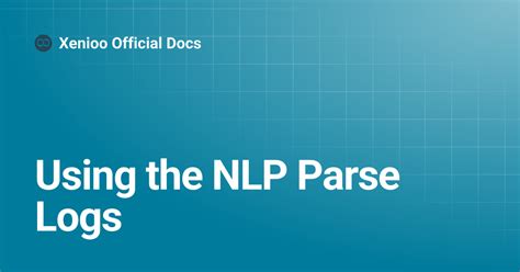 Using The Nlp Parse Logs Xenioo Official Docs