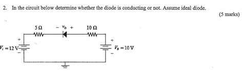 Solved In The Circuit Below Determine Whether The Diode Is Chegg