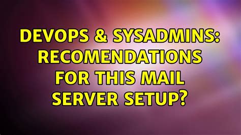 Devops And Sysadmins Recomendations For This Mail Server Setup Youtube