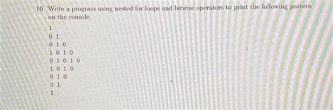 Solved 10 Write A Program Using Nested For Loops And