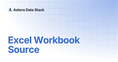 Excel Workbook Source Astera Data Stack
