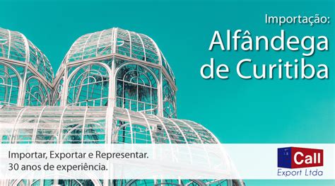 Importação Alfândega De Curitiba Call Export Ltda