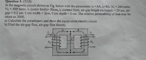 Solved Question 1 310 In The Magnetic Circuit Shown In