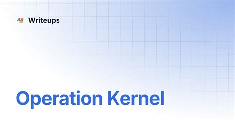 Operation Kernel Writeups