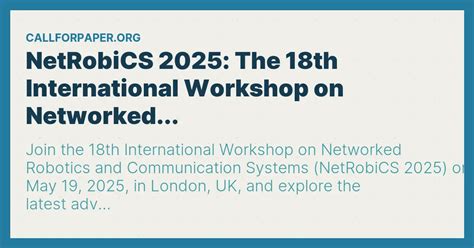 Netrobics 2025 The 18th International Workshop On Networked Robotics And Communication Systems