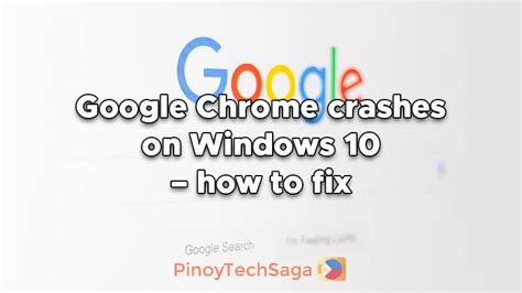 Google Chrome Crashes On Windows How To Fix PinoyTechSaga