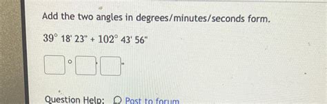 Solved Add The Two Angles In Degreesminutesseconds