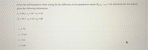 Solved Given The Null Hypothesis When Testing For The Chegg Com