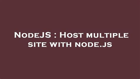 Nodejs Host Multiple Site With Nodejs Youtube