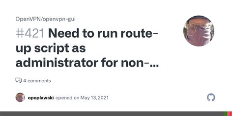 Need To Run Route Up Script As Administrator For Non Admin Users · Issue 421 · Openvpnopenvpn