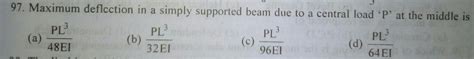 [answered] 97 Maximum Deflection In A Simply Supported Beam Due To A Kunduz