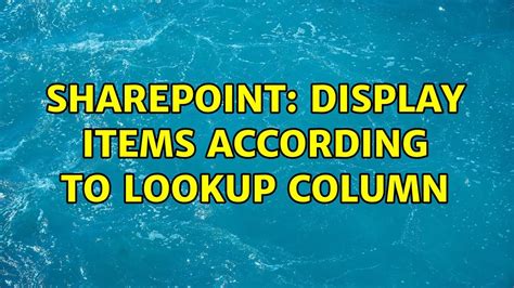 Sharepoint Display Items According To Lookup Column Youtube