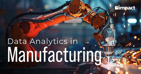 Using Data Analytics In Manufacturing To Improve Processes