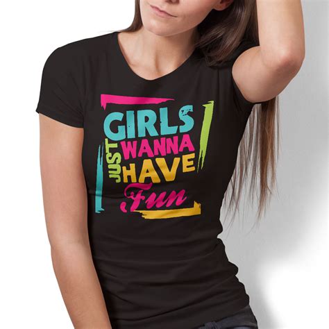 Girls Just Wanna Have Fun T Shirt For Women Saffrontees