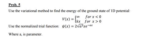 Solved Prob 5use The Variational Method To Find The Energy
