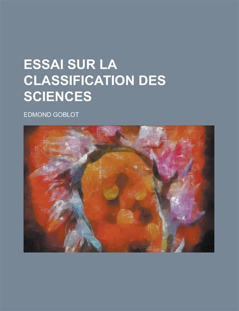 Jp Essai Sur La Classification Des Sciences Goblot Edmond 洋書