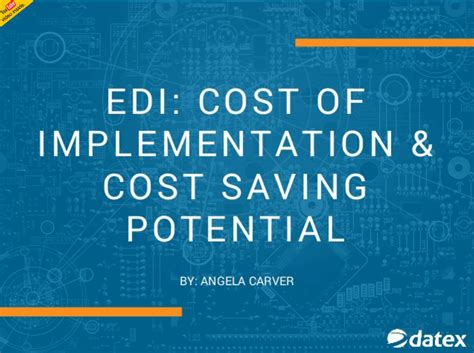 EDI Cost Of Implementation Cost Saving Potential Datex